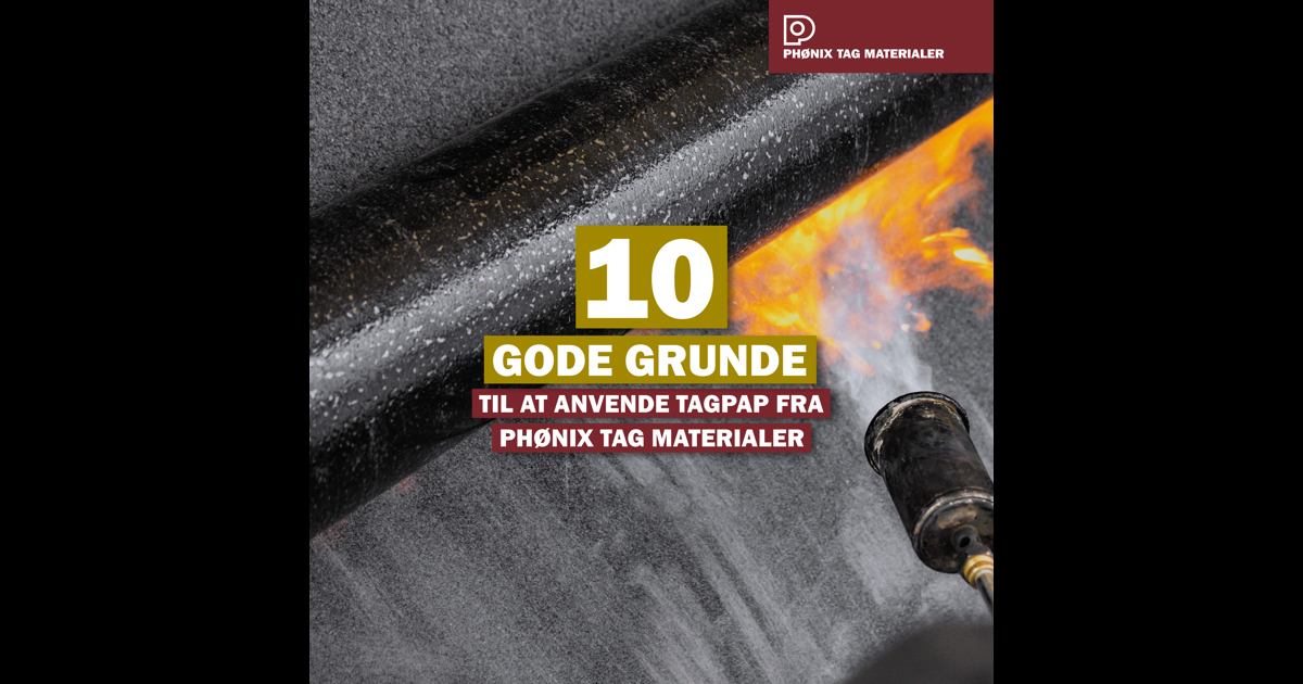 10 gode grunde til at anvende tagpap fra Phønix Tag Materialer