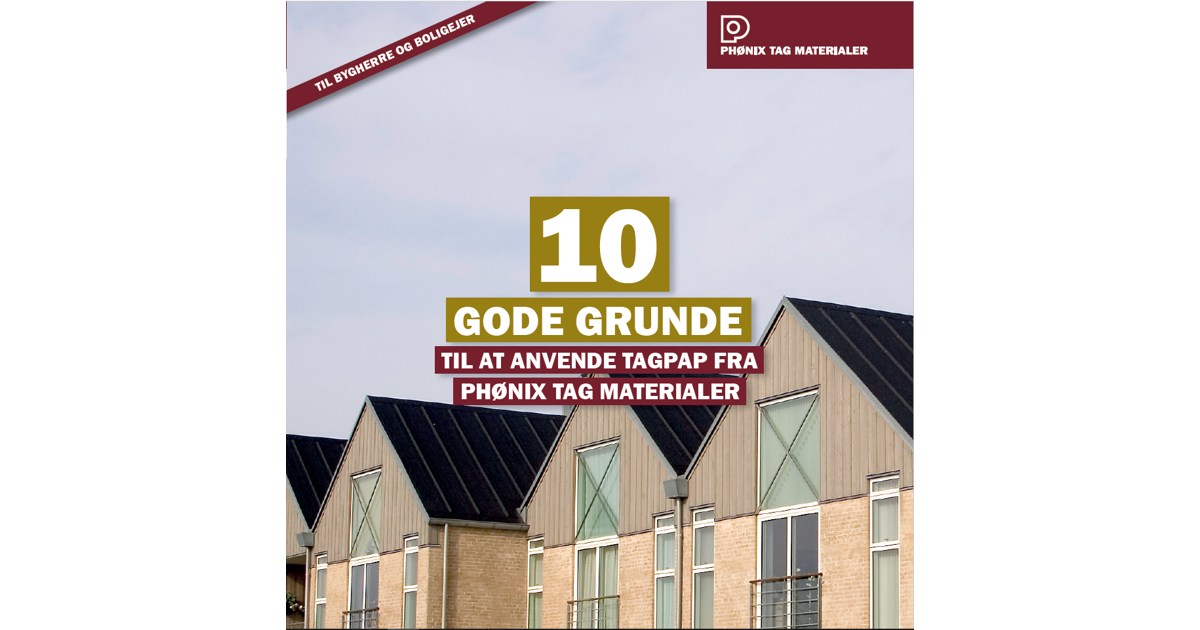 Til bygherre: 10 gode grunde til at anvende tagpap fra Phønix Tag ...